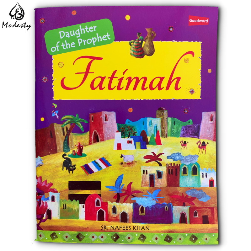 Fatimah: The Daughter of the Prophet Muhammad - Modesty Collection