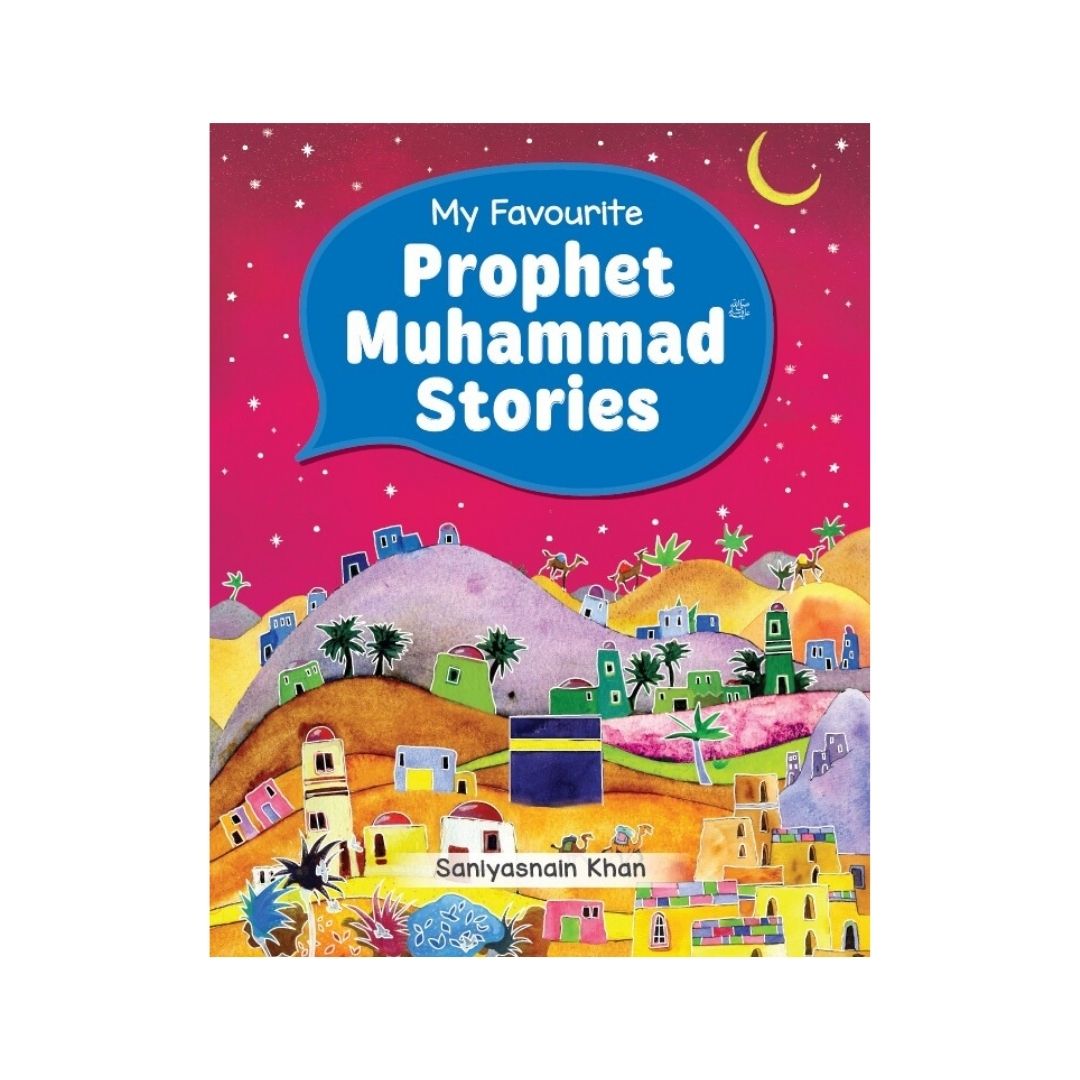 My Favourite Prophet Muhammad Stories | Inspiring Seerah Stories for K ...